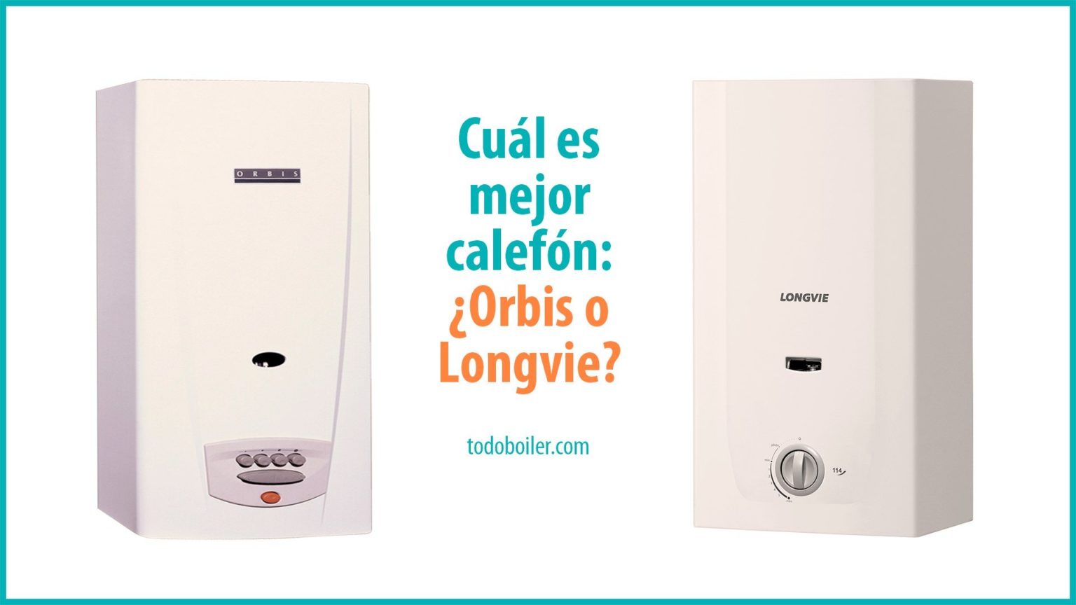 Cuál es mejor calefón: Orbis o Longvie (comparativa con tabla y fotos)