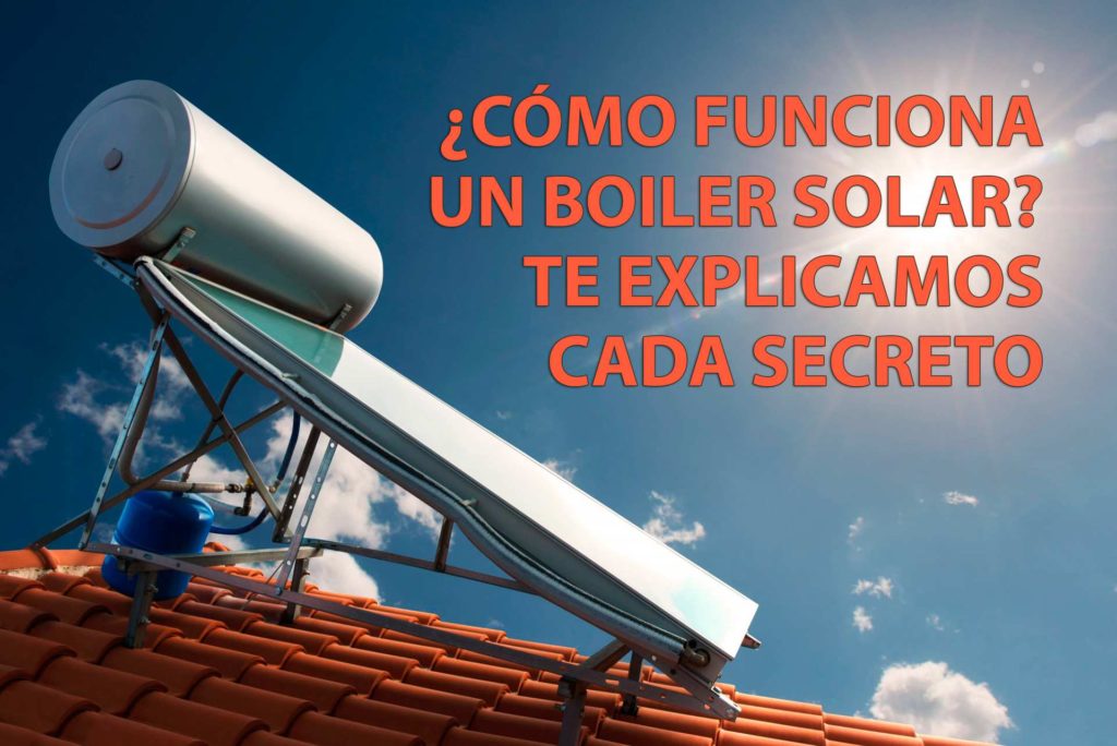 ¿Cómo funciona un boiler solar? Te explicamos cada detalle